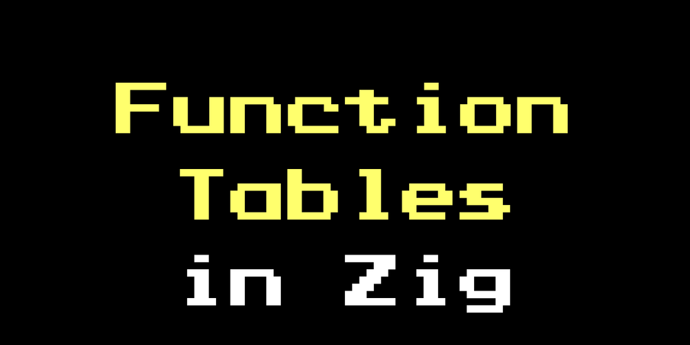 Function Tables - Zig NEWS