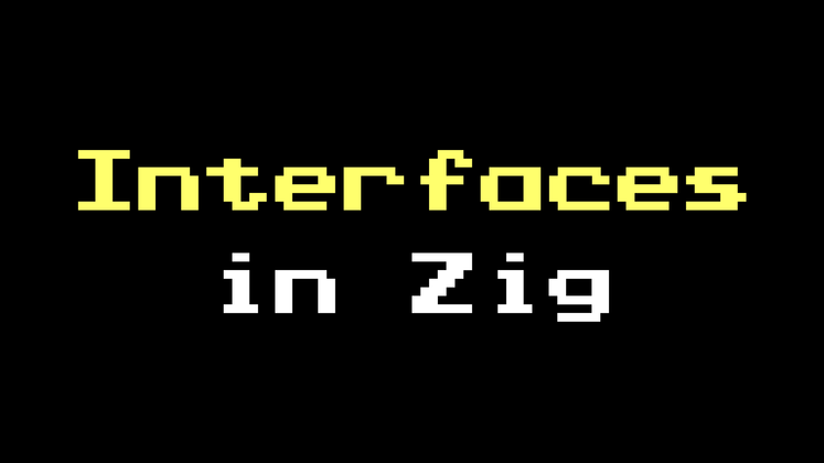 Interfaces in Zig - Zig NEWS