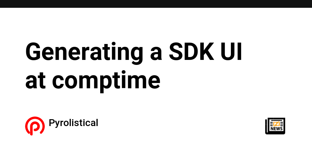 Generating a SDK UI at comptime - Zig NEWS