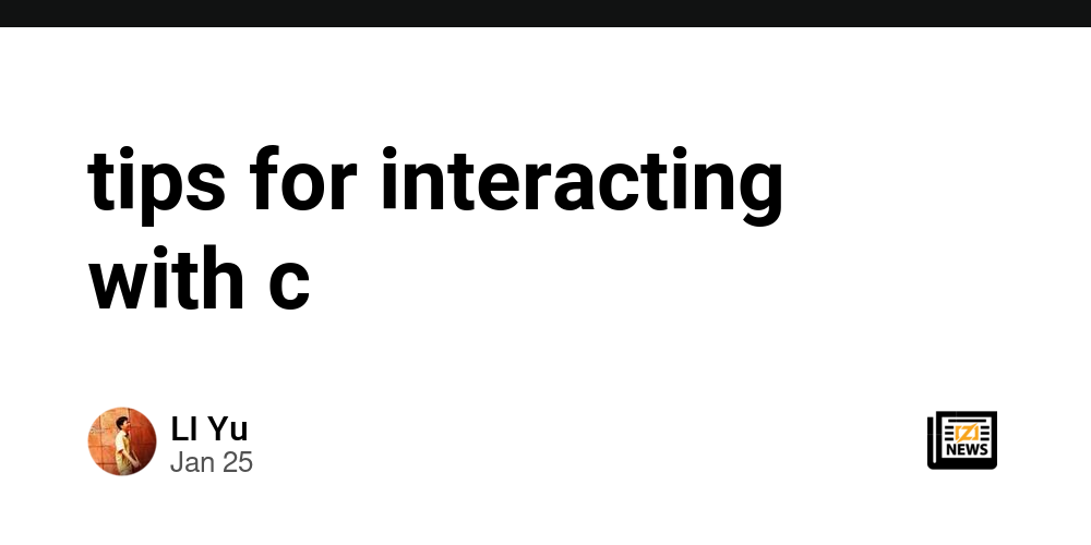 tips for interacting with c - Zig NEWS