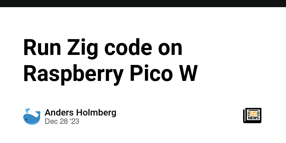 Run Zig code on Raspberry Pico W - Zig NEWS