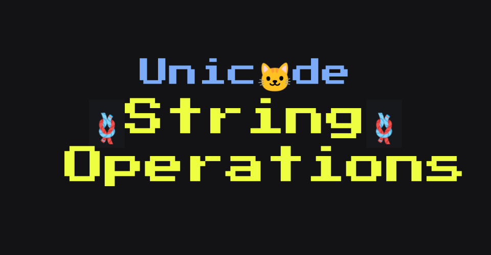 Unicode String Operations - Zig NEWS